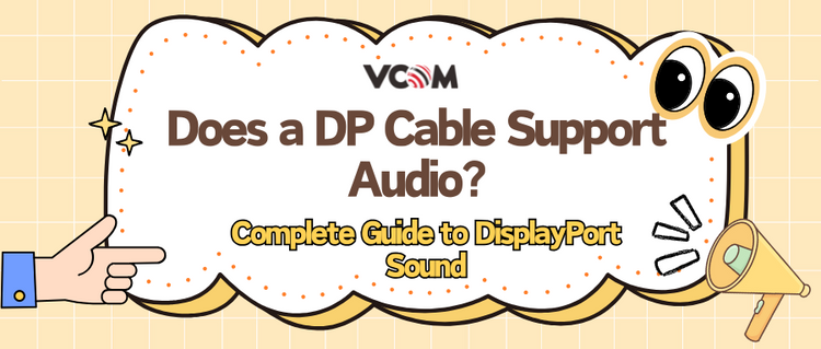 Does a DP Cable Support Audio? Complete Guide to DisplayPort Sound – VCOM