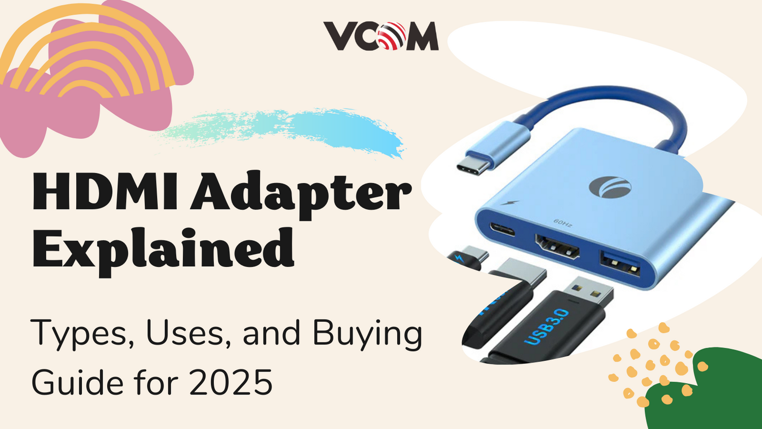 HDMI Adapter Explained: Types, Uses, and Buying Guide for 2025 – VCOM